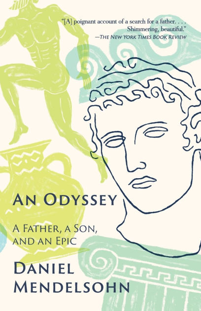 An Odyssey: A Father, A Son, and an Epic by Daniel Mendelsohn ...