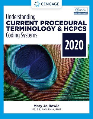 Understanding Current Procedural Terminology and HCPCS Coding Systems - 2020 by Mary Jo Bowie ...