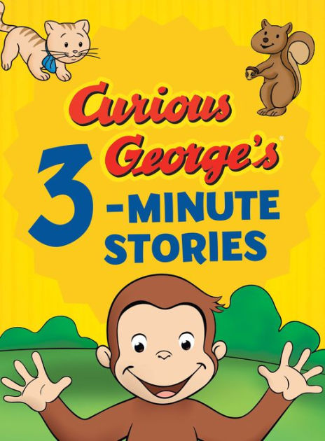 Curious George's 3-Minute Stories by H. A. Rey, Hardcover | Barnes & Noble®