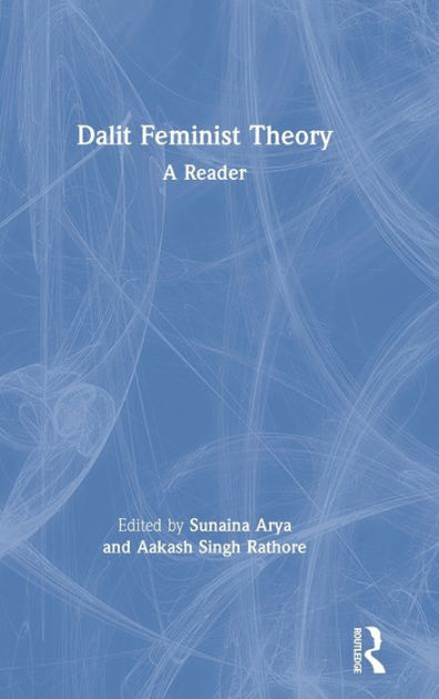 Dalit Feminist Theory: A Reader / Edition 1 by Sunaina Arya | 9780367278250 | Paperback | Barnes ...