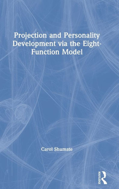 Projection and Personality Development via the Eight-Function Model by Carol Shumate, Paperback ...