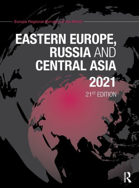 Eastern Europe, Russia and Central Asia 2021 by Europa Publications ...