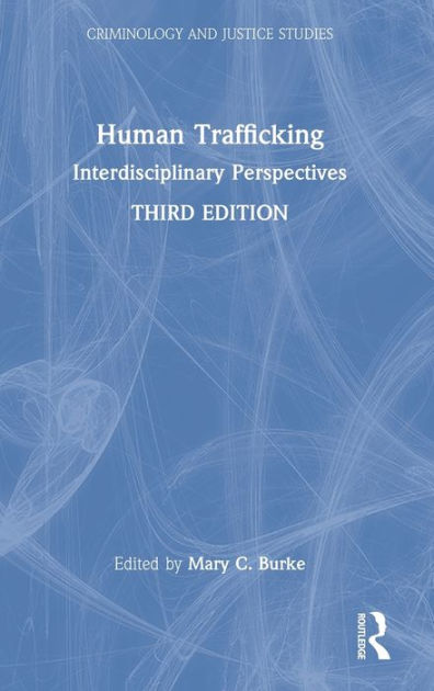 Human Trafficking Interdisciplinary Perspectives By Mary C Burke