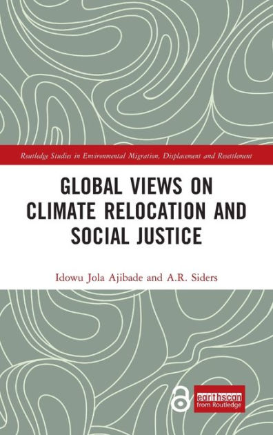 Global Views on Climate Relocation and Social Justice: Navigating Retreat by Idowu Jola Ajibade ...