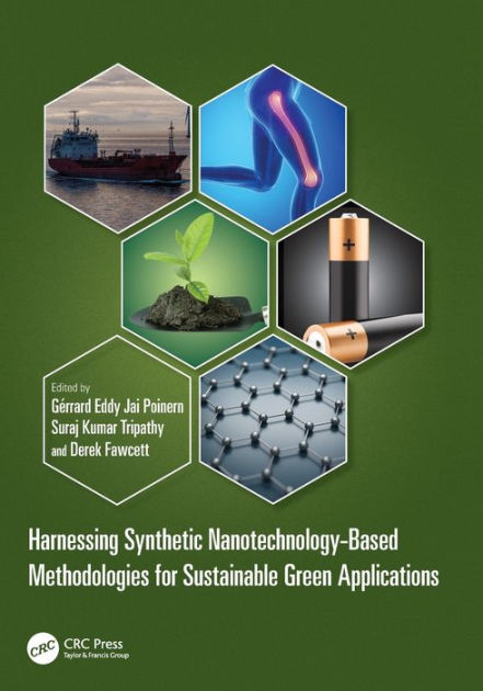 Harnessing Synthetic Nanotechnology-Based Methodologies for Sustainable Green Applications by ...