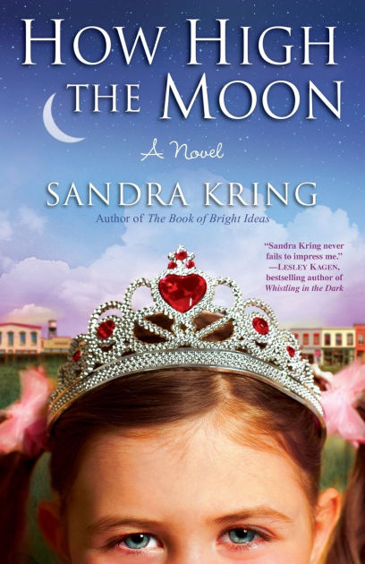 How High the Moon: A Novel by Sandra Kring, Paperback | Barnes & Noble®
