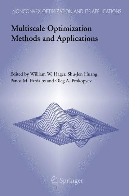 Multiscale Optimization Methods and Applications / Edition 1 by William W. Hager | 9780387295497 ...