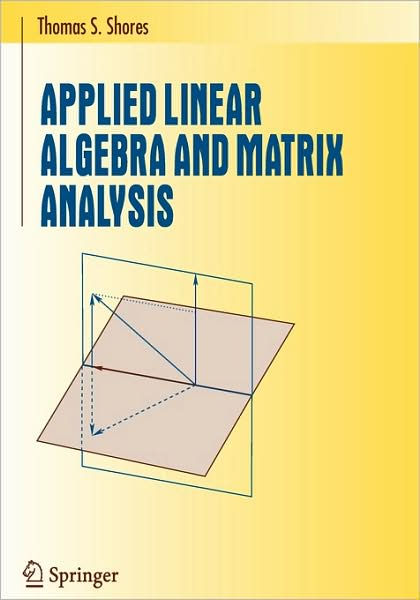 Applied Linear Algebra and Matrix Analysis by Thomas S. Shores, Hardcover | Barnes & Noble®