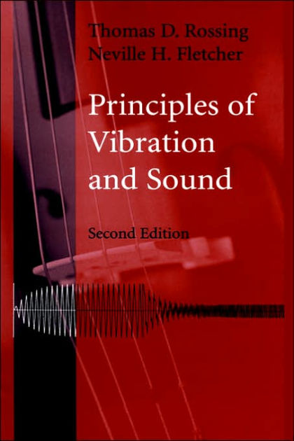 Principles of Vibration and Sound / Edition 2 by Thomas D. Rossing, Neville H. Fletcher ...