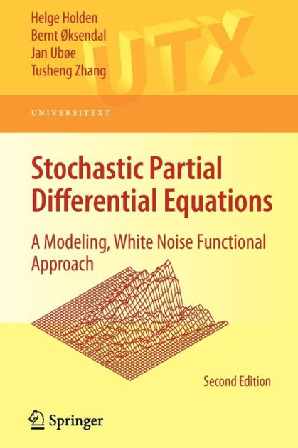 Stochastic Partial Differential Equations: A Modeling, White Noise ... Stochastic Partial Differential Equations: A Modeling, White Noise ...