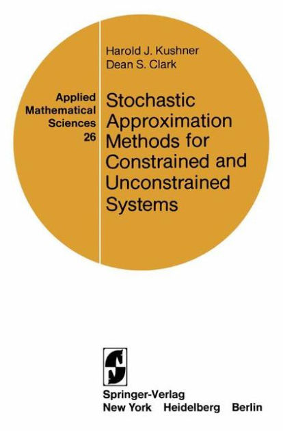 Stochastic Approximation Methods For Constrained And Unconstrained Systems Edition 1 By Hj