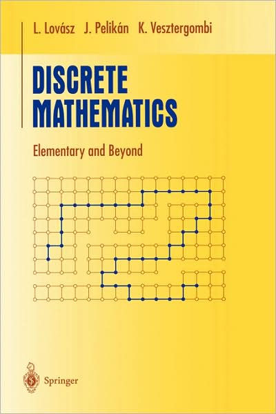 Discrete Mathematics: Elementary and Beyond by Laszlo Lovasz, Ch L. Hemleben, Jozsef Pelikan ...