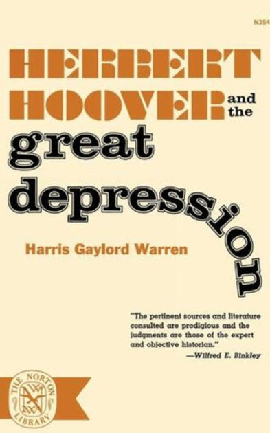 Herbert Hoover and the Great Depression by Harris Gaylord Warren ...