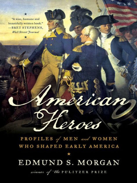 American Heroes: Profiles of Men and Women Who Shaped Early America by ...