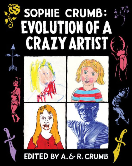 Sophie Crumb: Evolution of a Crazy Artist by Sophie Crumb, Hardcover ... Sophie Crumb: Evolution of a Crazy Artist by Sophie Crumb, Hardcover ...