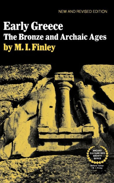 Early Greece: The Bronze and Archaic Ages by Moses I. Finley CBE, FBA ...