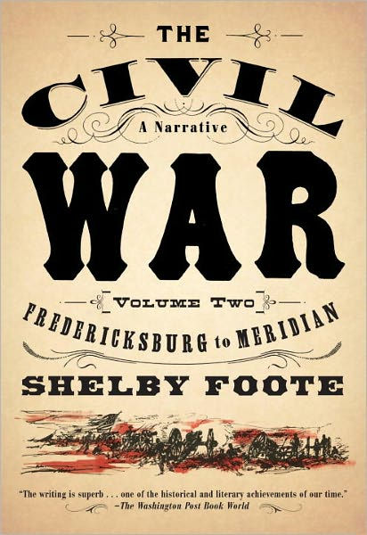 The Civil War: A Narrative, Volume 2: Fredericksburg to Meridian by ...