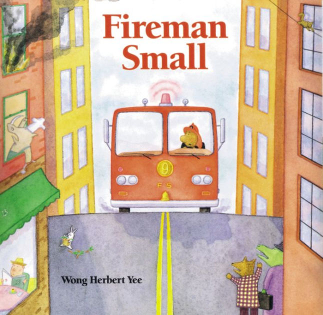 Fireman Small by Wong Herbert Yee, Paperback | Barnes & Noble®