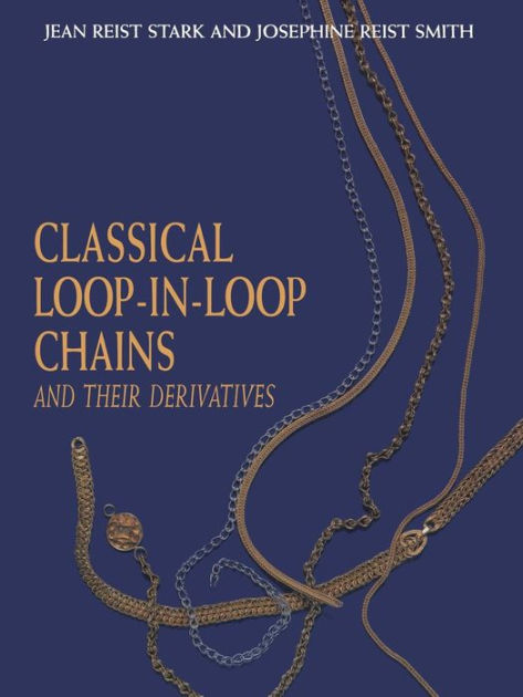 Classical Loop-in-Loop Chains: And Their Derivatives by J.R. Smith, Paperback | Barnes & Noble®