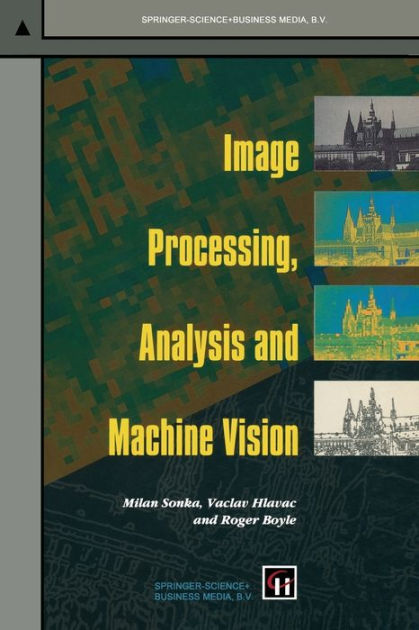 Image Processing, Analysis and Machine Vision by Milan Sonka, Vaclav Hlavac, Roger Boyle ...
