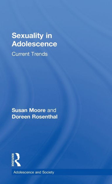Sexuality In Adolescence Current Trends Edition 2 By Susan M Moore