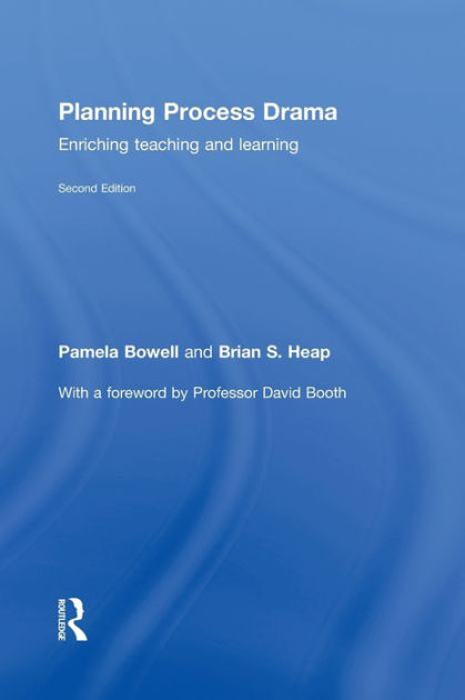Planning Process Drama: Enriching teaching and learning by Pamela ...