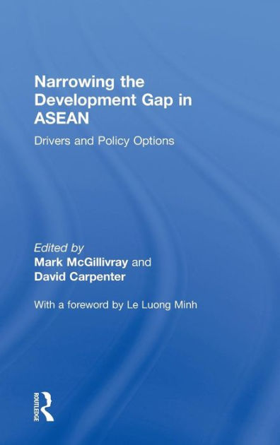 Narrowing The Development Gap In Asean Drivers And Policy Options By
