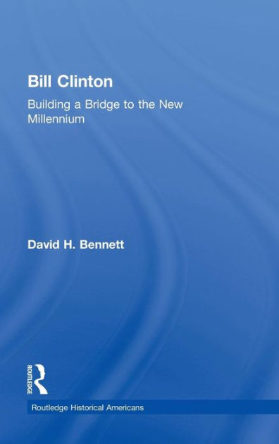 Bill Clinton: Building a Bridge to the New Millennium by David H ...