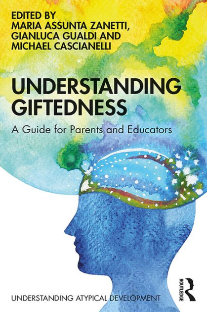 Understanding Giftedness: A guide for parents and educators / Edition 1 by Maria Assunta Zanetti ...