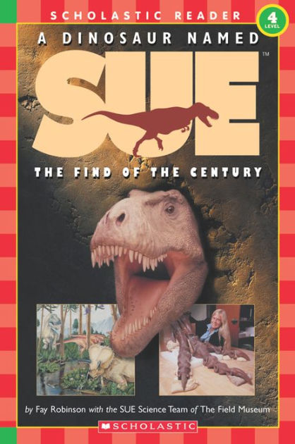 A Dinosaur Named Sue: The Find of the Century (Scholastic Reader, Level ...