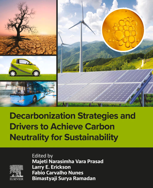 Decarbonization Strategies and Drivers to Achieve Carbon Neutrality for Sustainability by Majeti ...