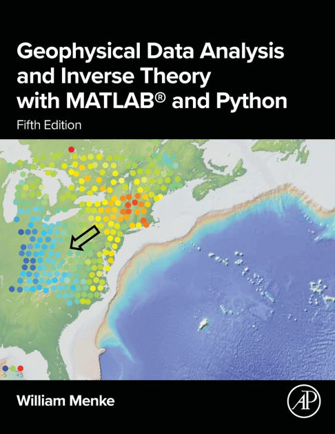 Geophysical Data Analysis and Inverse Theory with MATLAB® and Python by William Menke, Paperback ...