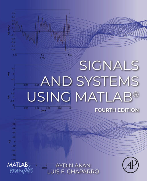 Signals and Systems Using MATLAB® by Aydin Akan Ph.D., Luis F. Chaparro Ph.D., Paperback ...