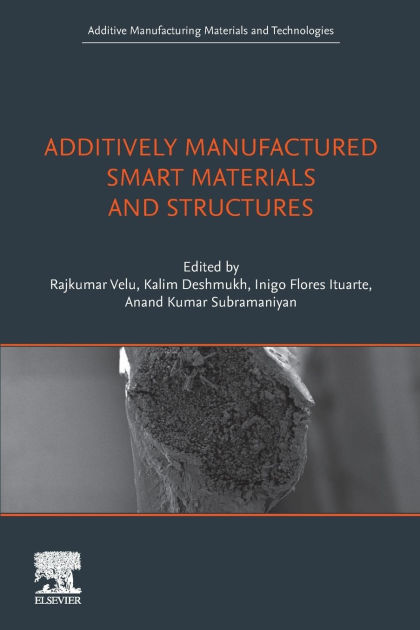 Additively Manufactured Smart Materials and Structures: Design, Processing, and Applications by ...