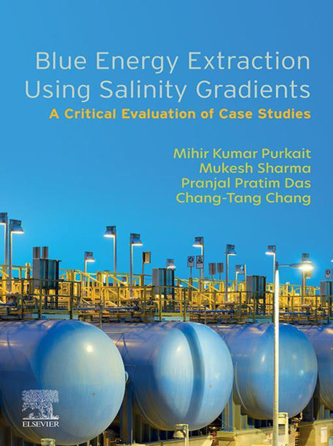 Blue Energy Extraction Using Salinity Gradients: A Critical Evaluation of Case Studies by Mihir ...