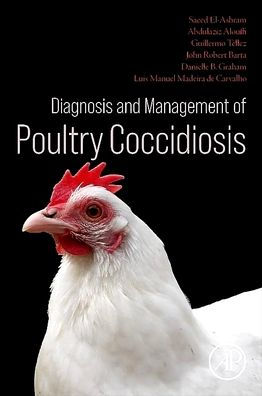 Diagnosis and Management of Poultry Coccidiosis by John Robert Barta, Guillermo T llez, Saeed El ...