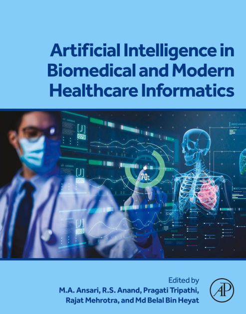 Artificial Intelligence in Biomedical and Modern Healthcare Informatics by M. A. Ansari | eBook ...