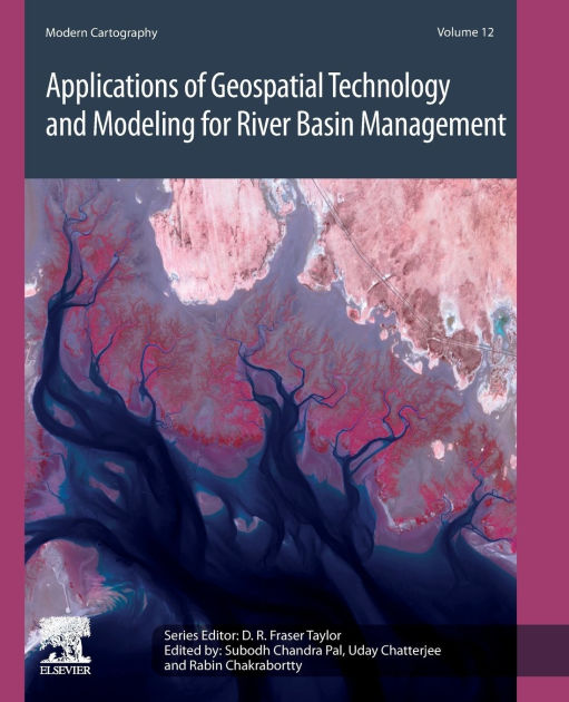 Applications of Geospatial Technology and Modeling for River Basin Management by Subodh Chandra ...