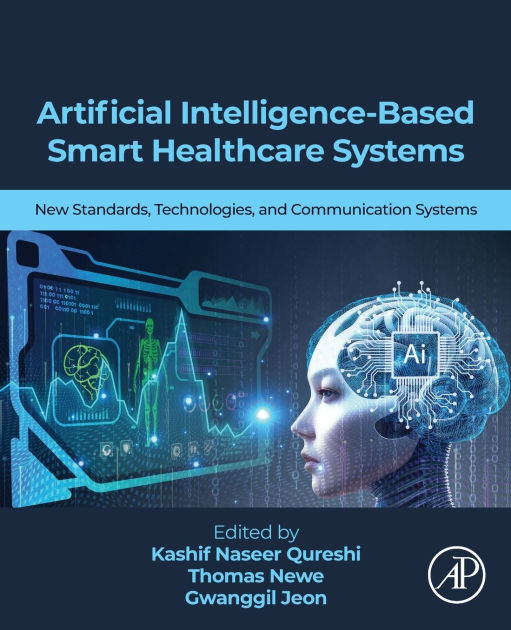 Artificial Intelligence-Based Smart Healthcare Systems: New Standards, Technologies, and ...