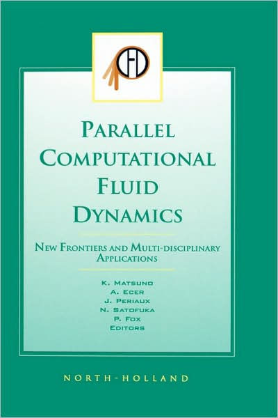 Parallel Computational Fluid Dynamics 2002 New Frontiers And Multi Disciplinary Applications By
