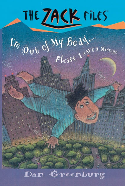 Zack Files 06: I'm out of My Body...Please Leave a Message by Dan ...