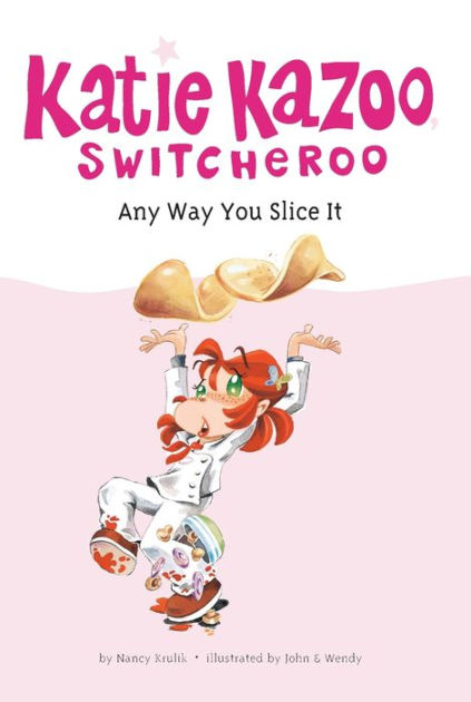 Any Way You Slice It (Katie Kazoo, Switcheroo Series #9) by Nancy ...