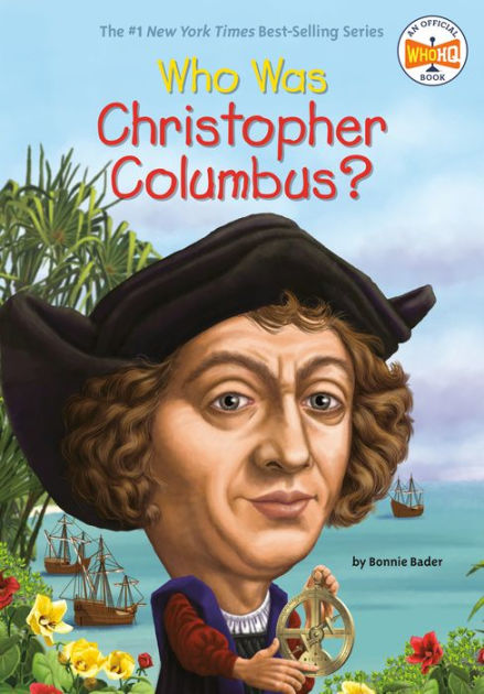 Who Was Christopher Columbus? by Bonnie Bader, Who HQ, Nancy Harrison ...