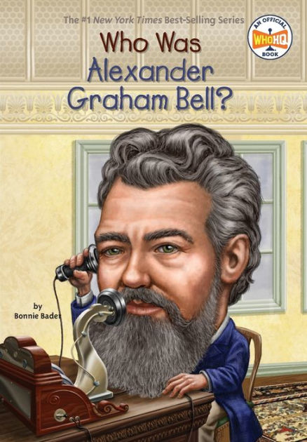Who Was Alexander Graham Bell? by Bonnie Bader, Who HQ, David Groff ...