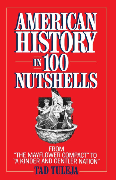 American History in 100 Nutshells: From "The Mayflower Compact" to "A ...