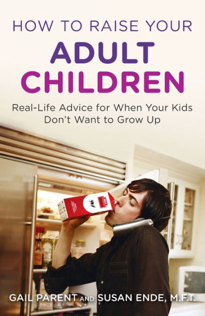 How to Raise Your Adult Children: Real-Life Advice for When Your Kids ...