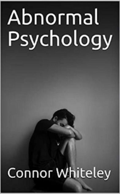 Abnormal Psychology: An Introductory Series by Connor Whiteley | eBook ...