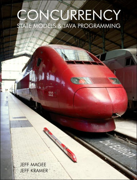 Concurrency: State Models and Java Programs / Edition 2 by Jeff Magee, Jeff Kramer ...