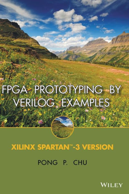 FPGA Prototyping by Verilog Examples: Xilinx Spartan-3 Version / Edition 1 by Pong P. Chu ...
