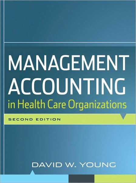Management Accounting In Health Care Organizations Edition 2 By David management-accounting-in-health-care-organizations-edition-2-by-david